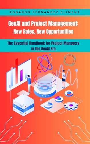 GenAI and Project Management: New Roles, New Opportunities: The ...