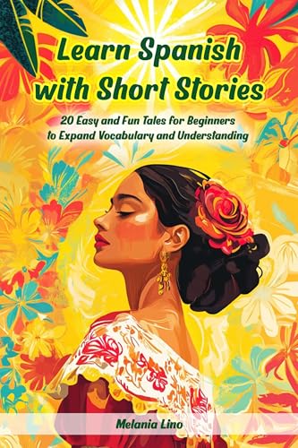 Learn Spanish with Short Stories: 20 Easy and Fun Tales for Beginners ...