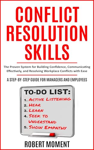 Conflict Resolution Skills: The Proven System for Building Confidence ...