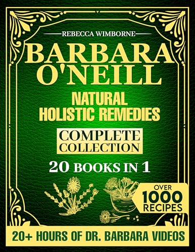 Barbara O’Neill Natural Holistic Remedies Complete Collection: Over ...