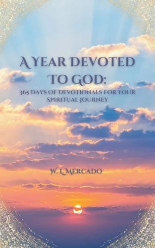 A Year Devoted To God: 365 Days Of Devotionals For Your Spiritual ...