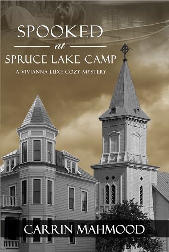 Spooked at Spruce Lake Camp: A Vivianna Luxe Cozy Mystery by Carrin ...