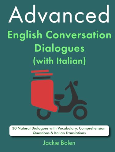 Advanced English Conversation Dialogues (with Italian): 30 Natural ...