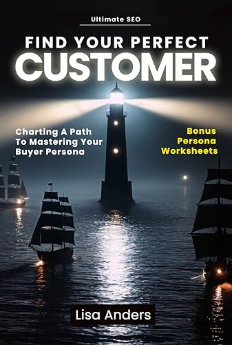 Find Your Perfect Customer: Charting A Path to Mastering Your Buyer ...