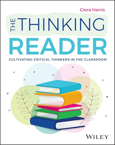 The Thinking Reader: Cultivating Critical Thinkers in the Classroom by ...