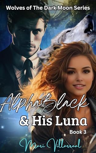 Alpha Black and His Luna: Luna Abigail’s Hunter Mate (Book 2 Of Alpha Rick) by Mari Villarreal ...