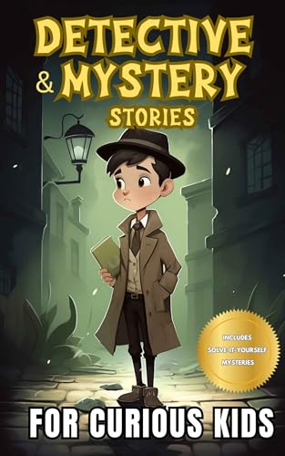 Detective and Mystery Stories for Curious Kids: A Collection of ...