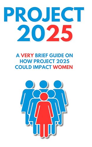 Project 2025 | A Very Brief Guide on How Project 2025 Could Impact ...