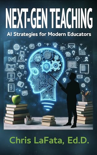 Next Gen Teaching Ai Strategies For Modern Educators By Chris Lafata