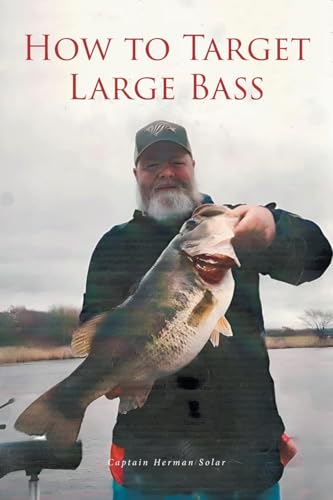 How to Target Large Bass by Captain Herman Solar | Goodreads