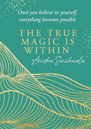 The True Magic is Within: Once You Believe in Yourself, Everything ...