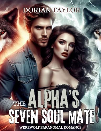 THE ALPHA'S SEVEN SOULMATE: Rejected mate werewolf paranormal romance by Dorian Taylor | Goodreads