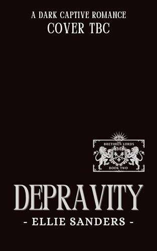 Depravity: A Dark Captive Romance by Ellie Sanders | Goodreads