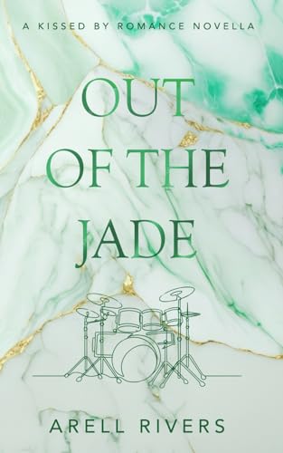 Out of the Jade: A Kissed by Romance Novella by Arell Rivers | Goodreads