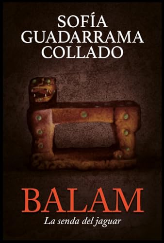 Balam, la senda del jaguar by Sofía Guadarrama Collado | Goodreads