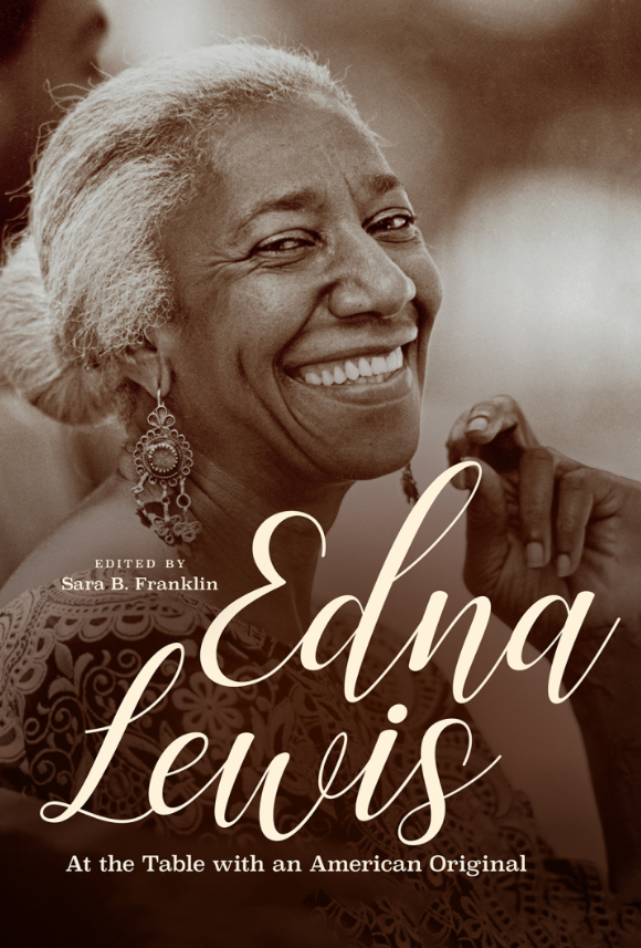 Edna Lewis: At the Table with an American Original by Sara B. Franklin | Goodreads