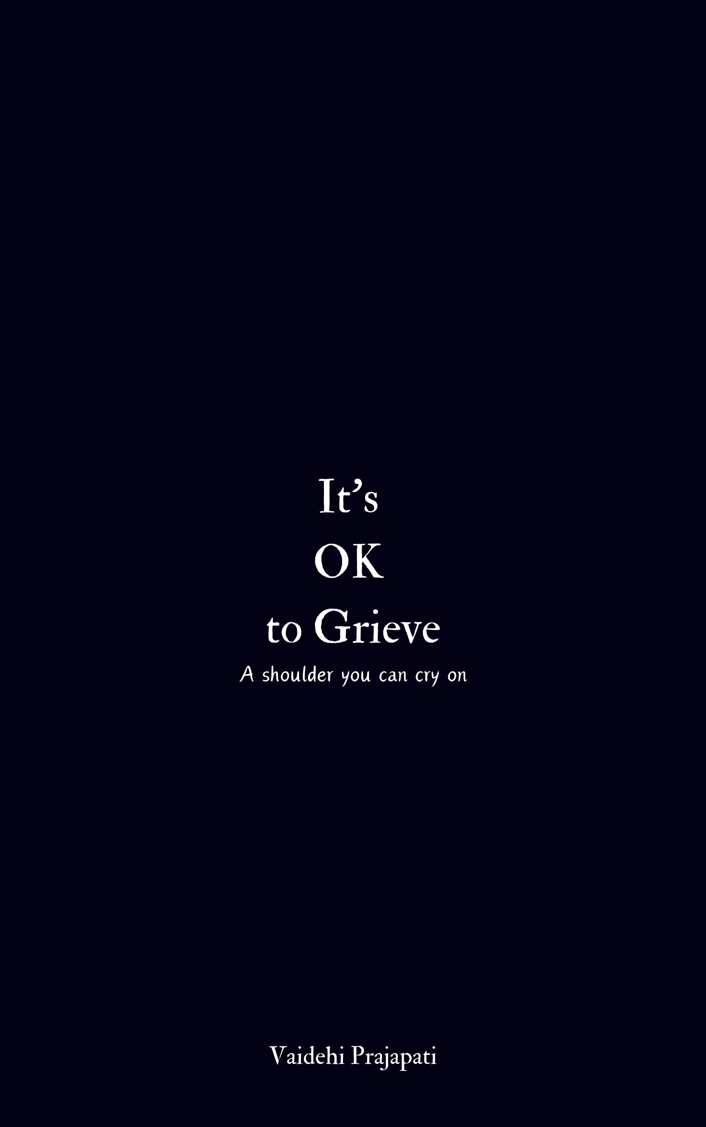 It's OK to Grieve by Vaidehi Prajapati | Goodreads