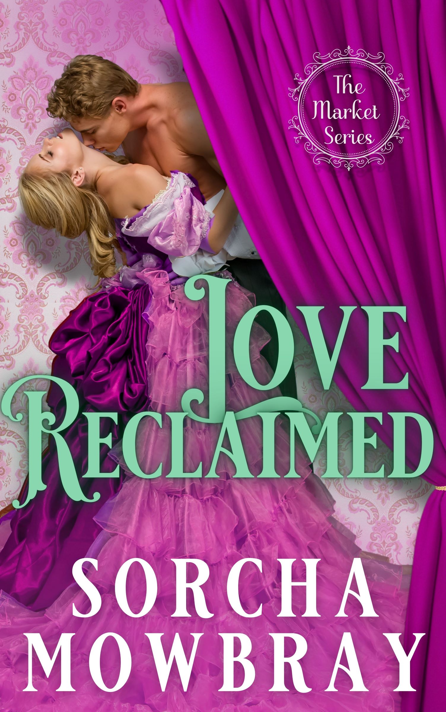 Love Reclaimed (The Market #3) by Sorcha Mowbray | Goodreads