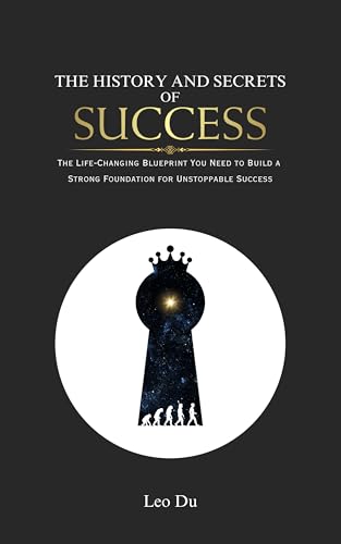 The History and Secrets of Success: The Life-Changing Blueprint You ...