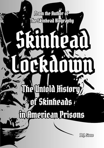 Skinhead Lockdown: The Untold History of Skinheads in American Prisons ...