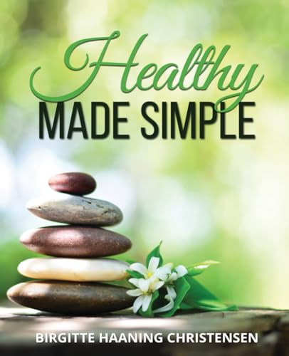 Healthy Made Simple by Birgitte Haaning Christensen | Goodreads