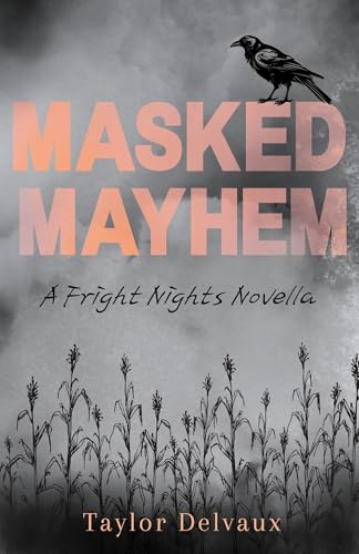 Masked Mayhem: A Fright Nights Novella by Taylor Delvaux | Goodreads