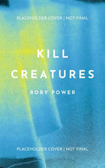 Kill Creatures by Rory Power | Goodreads