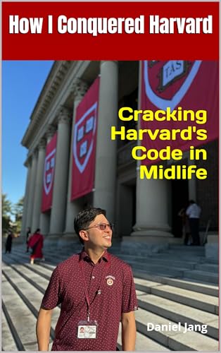 How I Conquered Harvard: Cracking Harvard's Code in Midlife by Daniel ...