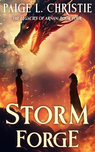 Storm Forge: The Legacies of Arnan: Book 4 by Paige L. Christie | Goodreads