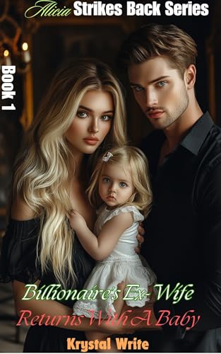 Billionaire's Ex-Wife Returns With A Baby: Ex-Husband's Regret by Krystal Write | Goodreads