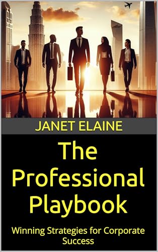 The Professional Playbook: Winning Strategies for Corporate Success by ...