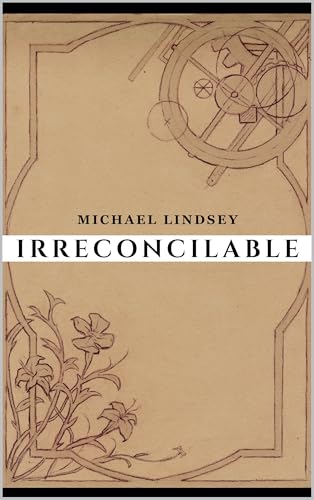 Irreconcilable: Collected Essays, 2021-2023 by Michael Lindsey | Goodreads