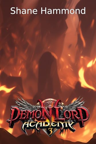 Demon Lord Academy 3 (Demonic Education #3) by Shane Hammond | Goodreads