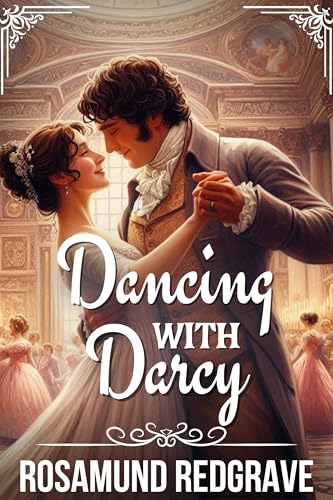Dancing with Darcy: A Pride and Prejudice Variation by Rosamund ...