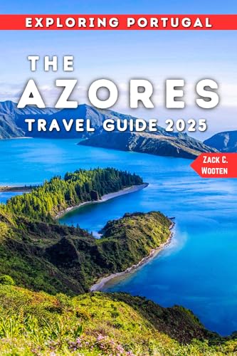 The Azores Travel Guide 2025: An Ultimate Handbook for Exploring ...