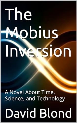 The Mobius Inversion: A Novel About Time, Science, and Technology by ...