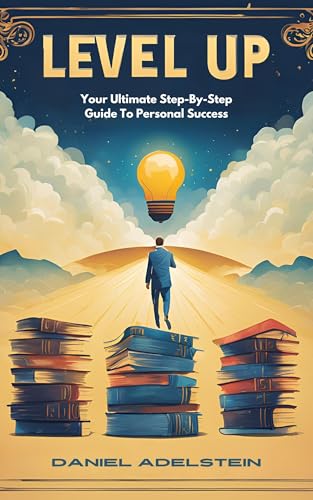 Level Up: Your Ultimate Step-By-Step Guide To Personal Growth by Daniel ...
