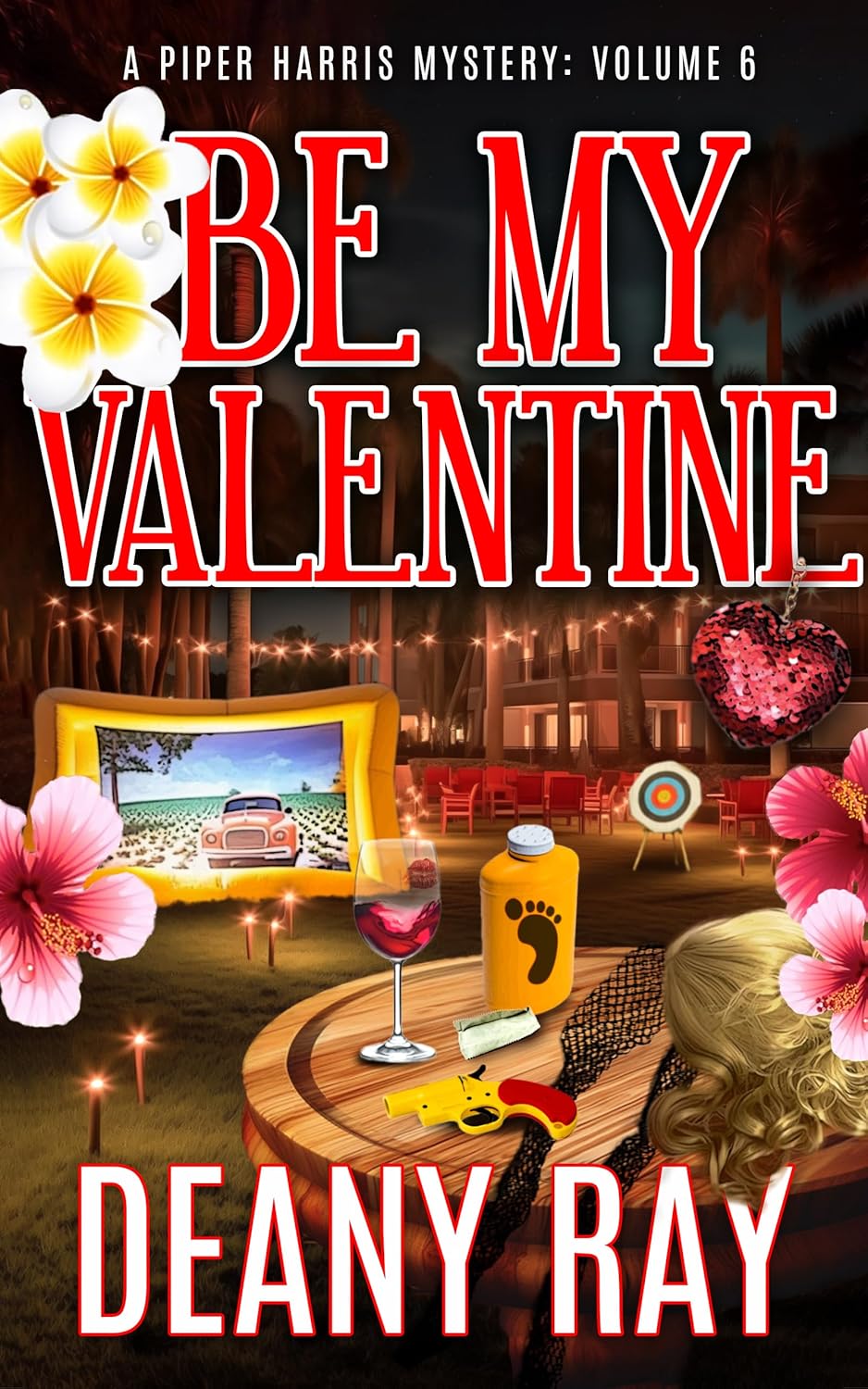 Be My Valentine (A Piper Harris Mystery, Volume 6) by Deany Ray | Goodreads
