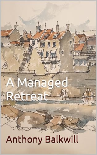 A Managed Retreat by Anthony Balkwill | Goodreads