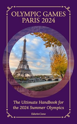 Olympic Games Paris 2024: The Ultimate Handbook for the 2024 Summer ...