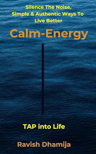 Calm-Energy: TAP into Life: Silence the Noise-Simple & Authentic Ways ...