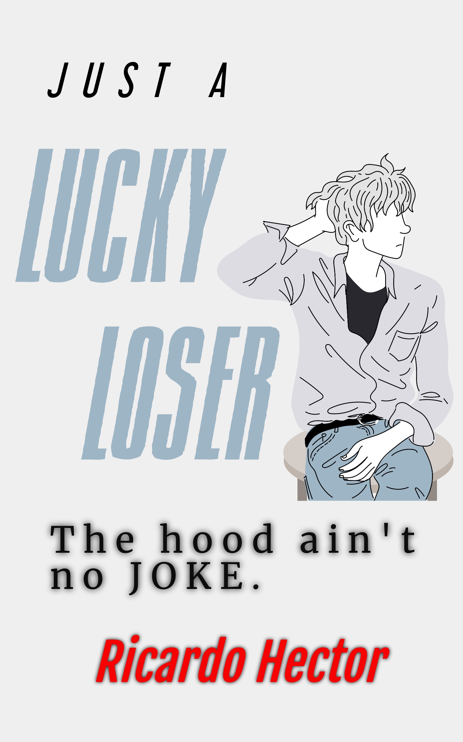 Just A Lucky Loser: The Hood ain't no Joke! by Ricardo Hector | Goodreads