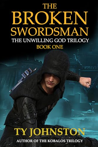 The Broken Swordsman: Book I of The Unwilling God Trilogy by Ty ...