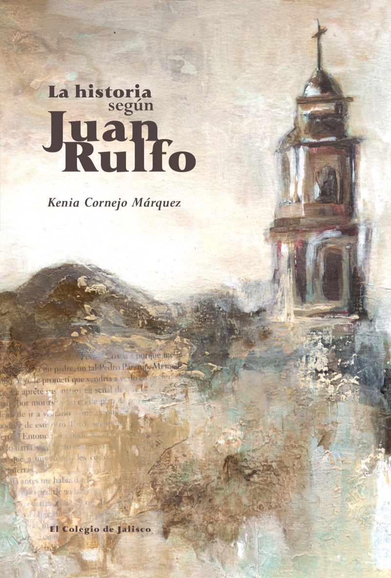 La historia según Juan Rulfo by Kenia Cornejo Márquez | Goodreads