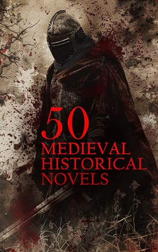 50 Medieval Historical Novels: Ivanhoe, In the Fire of the Forge, At ...