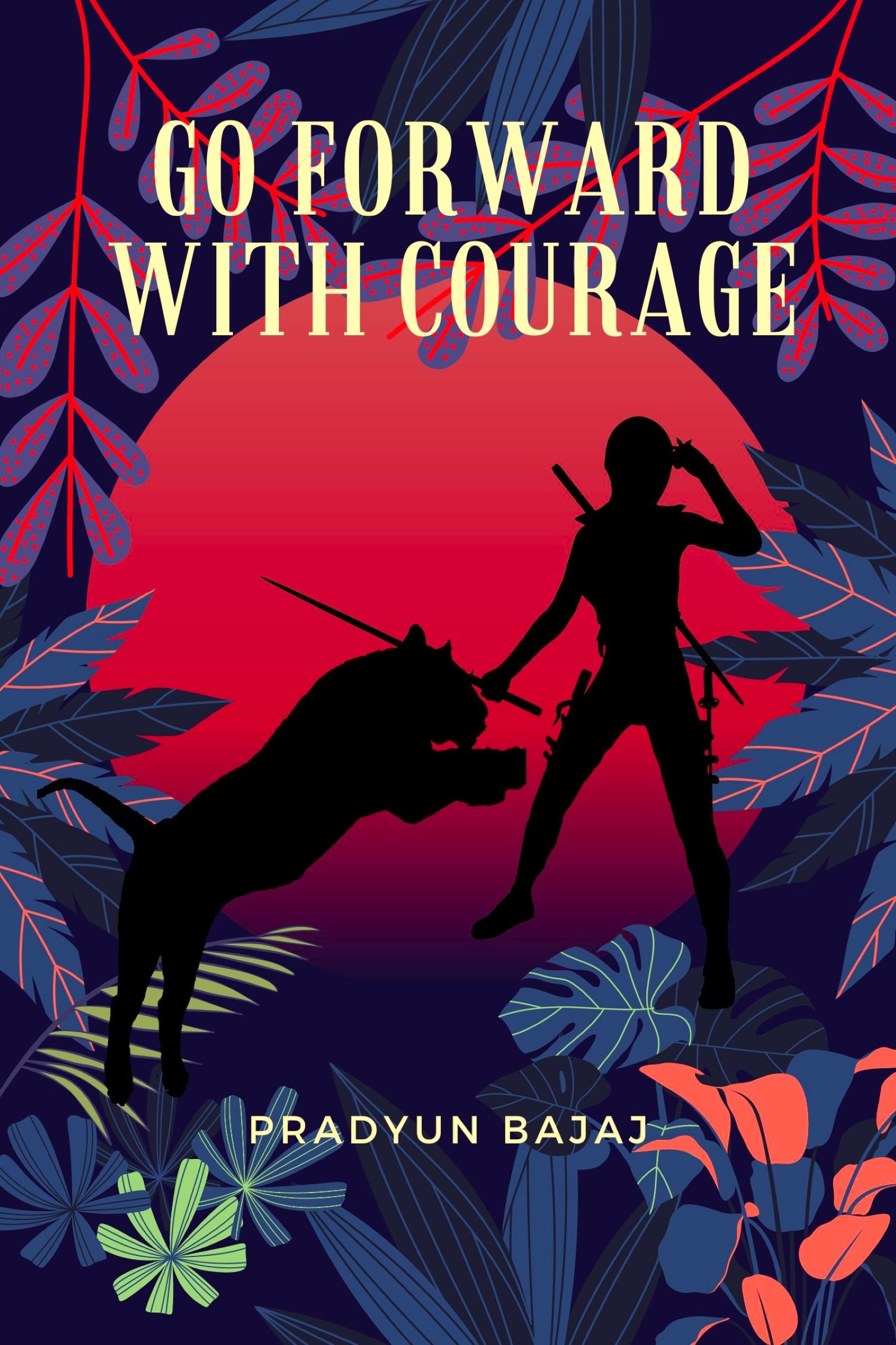 Go Forward With Courage: A Children's Adventure Story Book by Pradyun ...