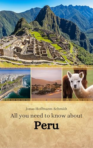 All you need to know about Peru by Jonas Hoffmann-Schmidt | Goodreads
