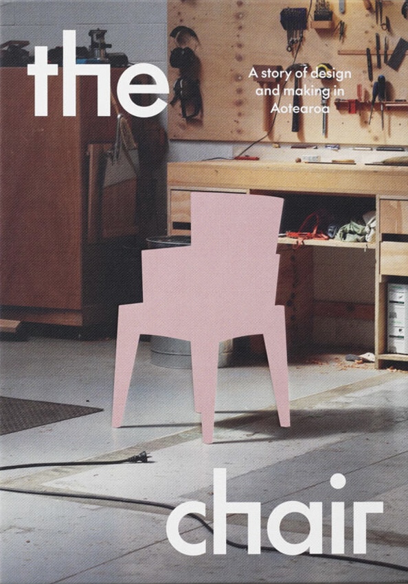 The Chair: A Story of Design and Making in Aotearoa by Kim Paton ...