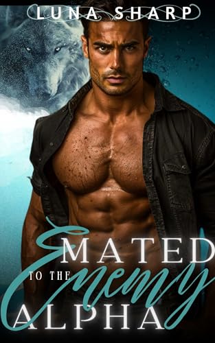 Mated to the Enemy Alpha: An arranged marriage Paranormal Romance by ...