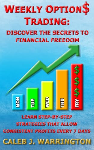 WEEKLY OPTIONS TRADING: Discover the Secrets to Financial Freedom ...